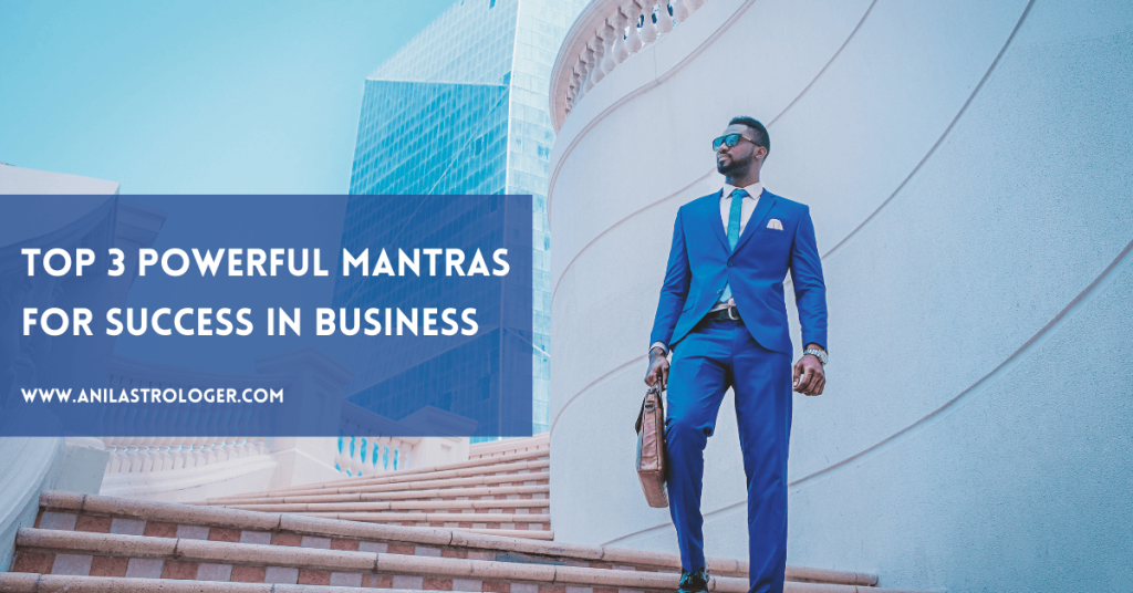 Top 3 Powerful Mantras For Success in Business - Anil Astrologer