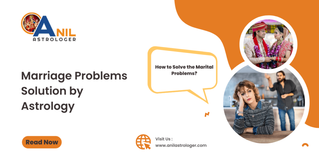 Marriage Problems Solution by Astrology - Anil Astrologer