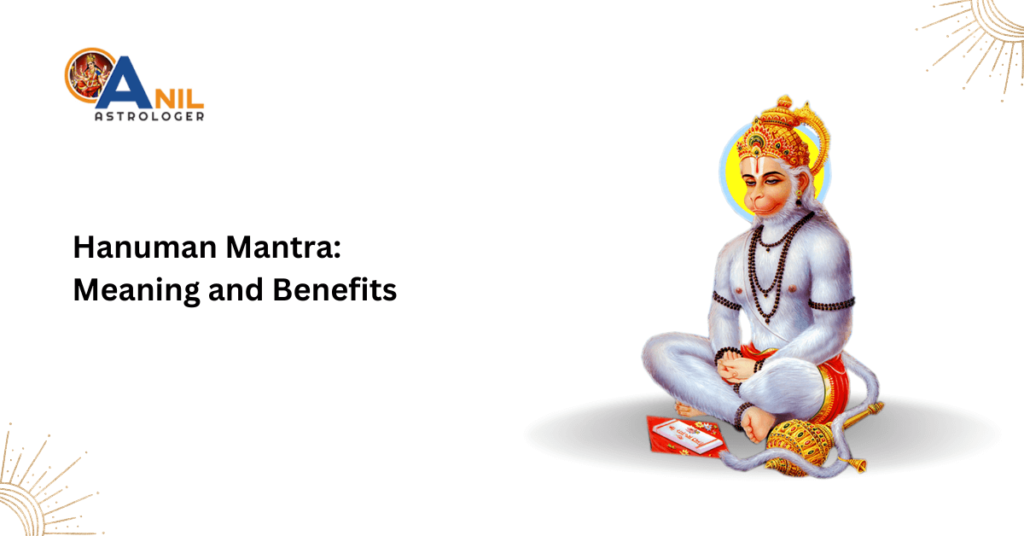 Hanuman Mantra: Meaning and Benefits | Anil Astrologer
